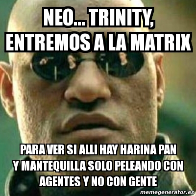 Meme What If I Told You - neo... trinity, entremos a la matrix para ver ...