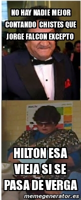 Meme Personalizado - no hay nadie mejor contando chistes que jorge ...