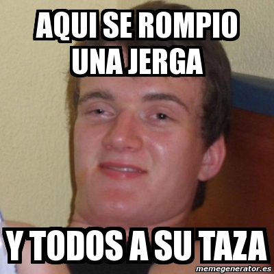 Meme Stoner Stanley - aqui se rompio una jerga y todos a su taza - 3667228