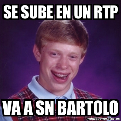 Meme Bad Luck Brian - Se sube en un rtp va a sn bartolo - 3667285