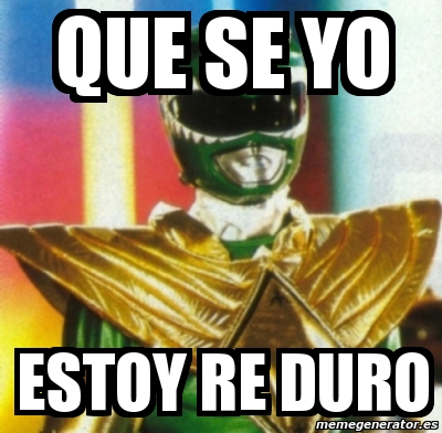 Meme Personalizado - que se yo estoy re duro - 3668001