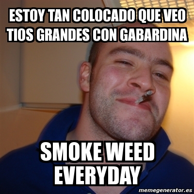 Meme Greg - estoy tan colocado que veo tios grandes con gabardina smoke ...