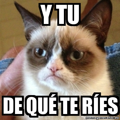 Meme Grumpy Cat - Y tu De quÃ© te rÃ­es - 3671173