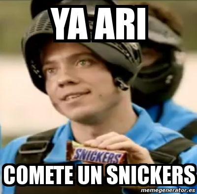 Meme Personalizado - ya ari COMETE UN SNICKERS - 3672933