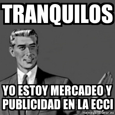 Meme Correction Guy - tranquilos yo estoy mercadeo y publicidad en la ...