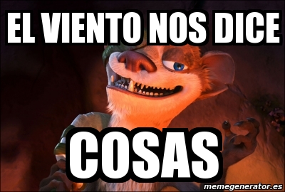 Meme Personalizado - el viento nos dice cosas - 3678461