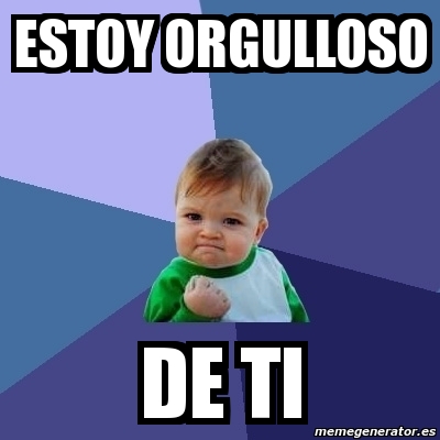 Meme Bebe Exitoso - Estoy orgulloso De ti - 3682410