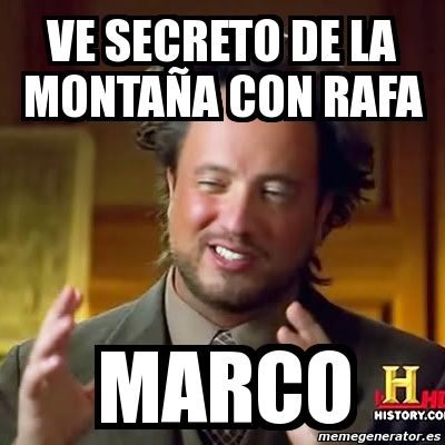 Meme Ancient Aliens - ve secreto de la montaÃ±a con rafa marco - 3687227