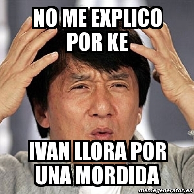 Meme Jackie Chan - no me explico por ke ivan llora por una mordida ...