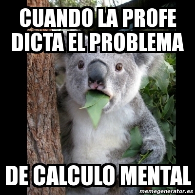 Meme Koala - cuando la profe dicta el problema de calculo mental - 3691590