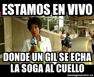 Meme Personalizado - estamos en vivo donde un gil se echa la soga al ...