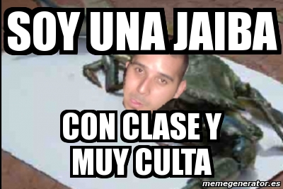 Meme Personalizado - Soy Una jaiba Con clase y muy cultA - 3699084