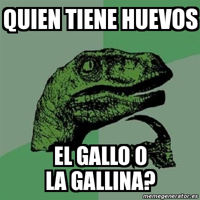 Meme Filosoraptor - quien tiene huevos el gallo o la gallina? - 3070332