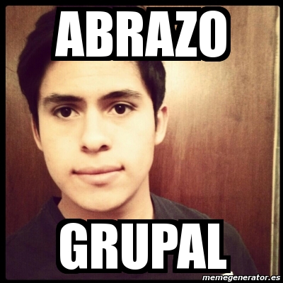 Meme Personalizado - abrazo grupal - 3079704