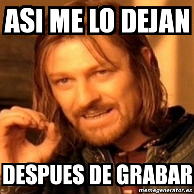 Meme Boromir - asi me lo dejan despues de grabar - 3704871