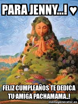 Meme Personalizado - para jenny...! â™¥ feliz cumpleaÃ±os te dedica tu ...
