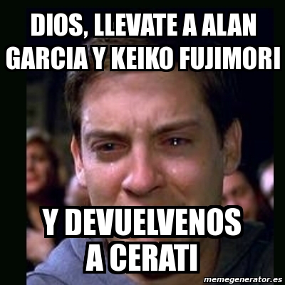 Meme crying peter parker - Dios, llevate a alan garcia y keiko fujimori ...