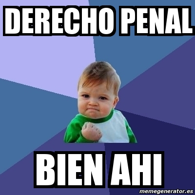 Meme Bebe Exitoso - Derecho penal bien ahi - 3714132