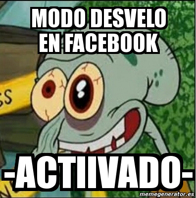 Meme Personalizado - modo desvelo en facebook -actiivado- - 3714614