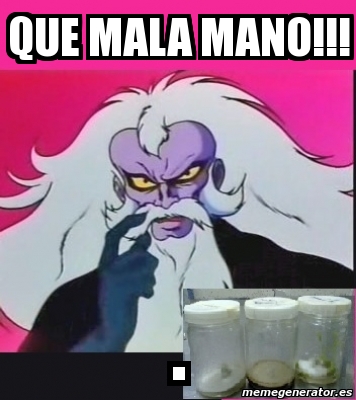 Meme Personalizado - Que mala mano!!! . - 3716044