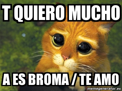 Meme Personalizado - T Quiero mucho a es broma / te AMO - 3716497