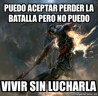Meme Personalizado - puedo aceptar perder la batalla pero no puedo ...