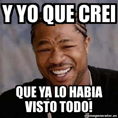 Meme Yo Dawg - y yo que crei que ya lo habia visto todo! - 3721344