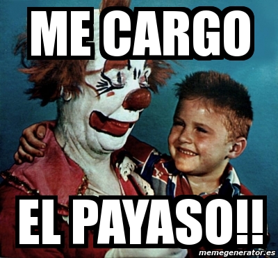Meme Personalizado - me cargo el payaso!! - 3731232
