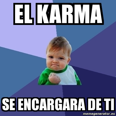 Meme Bebe Exitoso - El karma se encargara de ti - 3733089