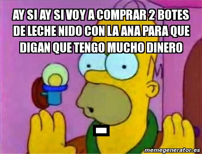 Meme Personalizado - ay si ay si voy a comprar 2 botes de leche nido ...