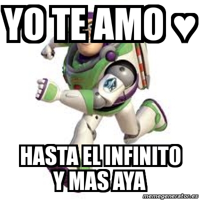 Meme Personalizado - yo te amo â™¥ hasta el infinito y mas aya - 3735763