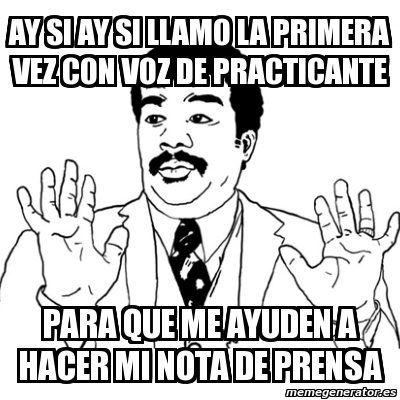 Meme Ay Si - ay si ay si llamo la primera vez con voz de practicante ...