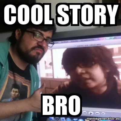 Meme Personalizado - cool story bro - 3741042