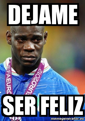 Meme Personalizado - Dejame Ser Feliz - 3743674