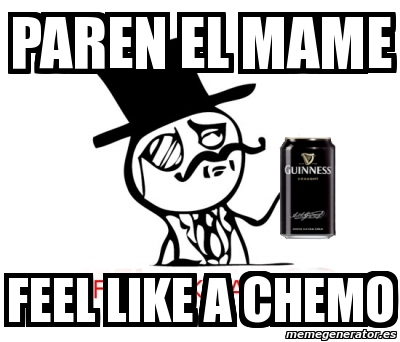 Meme Personalizado - paren el mame FEEL LIKE A CHEMO - 3748866