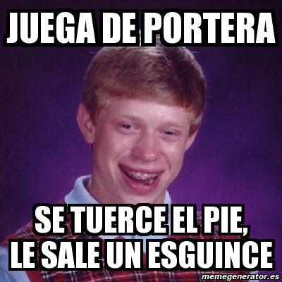 Meme Bad Luck Brian - juega de portera se tuerce el pie, le sale un ...