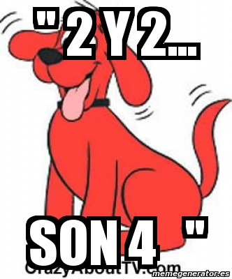 Meme Personalizado - '' 2 y 2... son 4 '' - 3759591