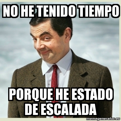 Meme Mr Bean - no he tenido tiempo porque he estado de escalada - 3763611