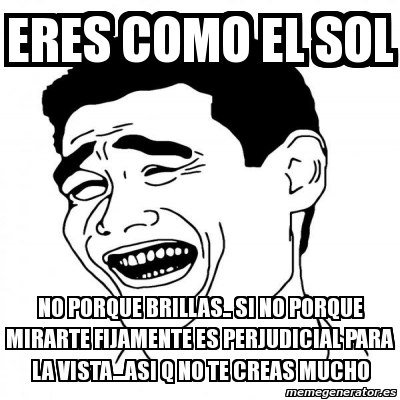 Meme Yao Ming 2 - eres como el sol no porque brillas.. si no porque ...