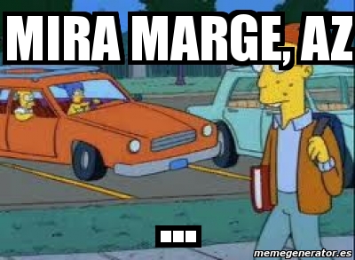 Meme Personalizado - mira marge, az ... - 3768289