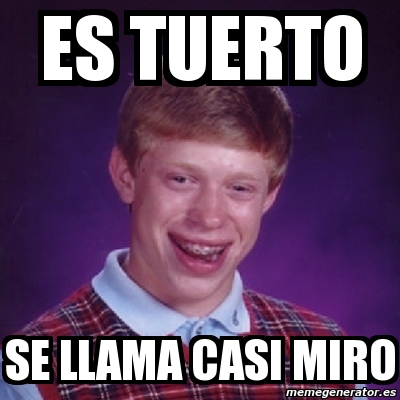 Meme Bad Luck Brian - es tuerto se llama casi miro - 3771332