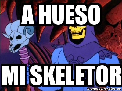 Meme Personalizado - A hueso Mi skeletor - 3775247