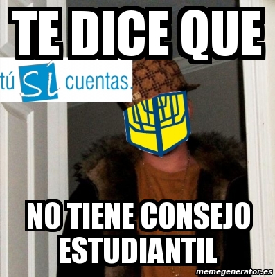 Meme Personalizado - Te dice que No tiene consejo estudiantil - 3776046
