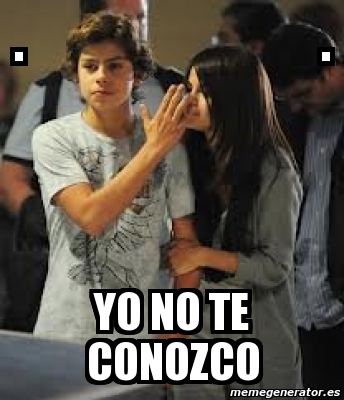 Meme Personalizado - . . yo no te conozco - 3777514