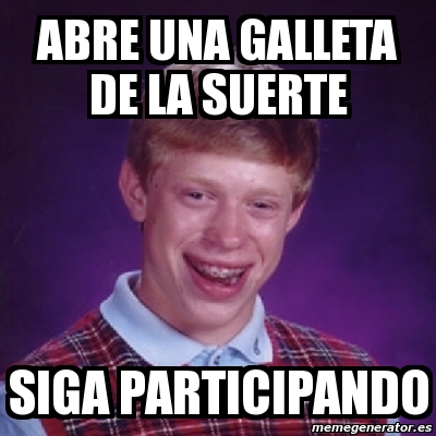 Meme Bad Luck Brian - Abre una galleta de la suerte siga participando ...