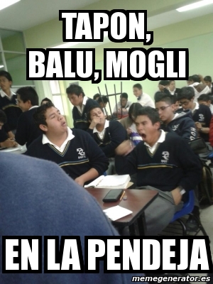 Meme Personalizado - tapon, balu, mogli en la pendeja - 3784346