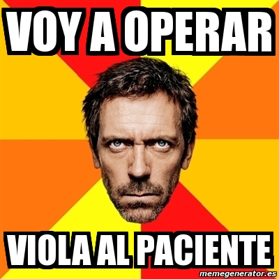 Meme House - voy a operar viola al paciente - 3789933