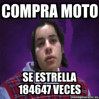 Meme Personalizado - compra moto se estrella 184647 veces - 3791357