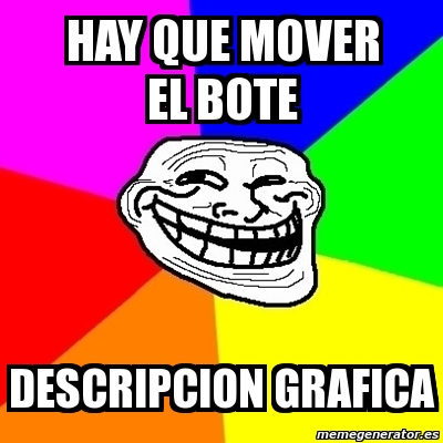 Meme Troll - hay que mover el bote descripcion grafica - 3791545