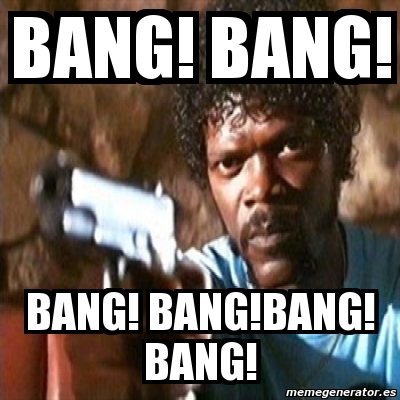 Meme Pulp Fiction - Bang! bang! BANG! BANG!BANG! BANG! - 3794788
